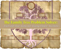 The Family Tree Problem Solver: Tried-and-True Tactics for Tracing ...