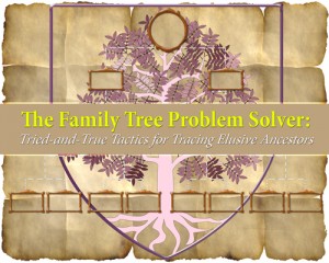The Family Tree Problem Solver: Tried-and-True Tactics for Tracing ...