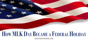 How Martin Luther King Jr. Day Became a Federal Holiday – Ancestral ...