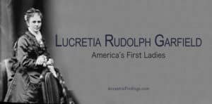 America’s First Ladies, #20 – Lucretia Rudolph Garfield – Ancestral ...