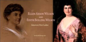 America’s First Ladies, #28 — Ellen Axson Wilson and Edith Bolling ...