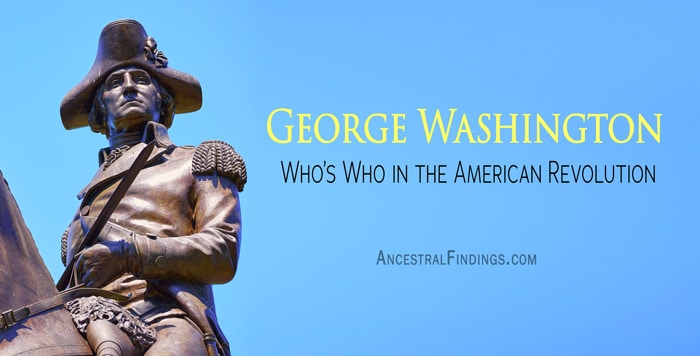 Who’s Who in the American Revolution: George Washington | Ancestral ...