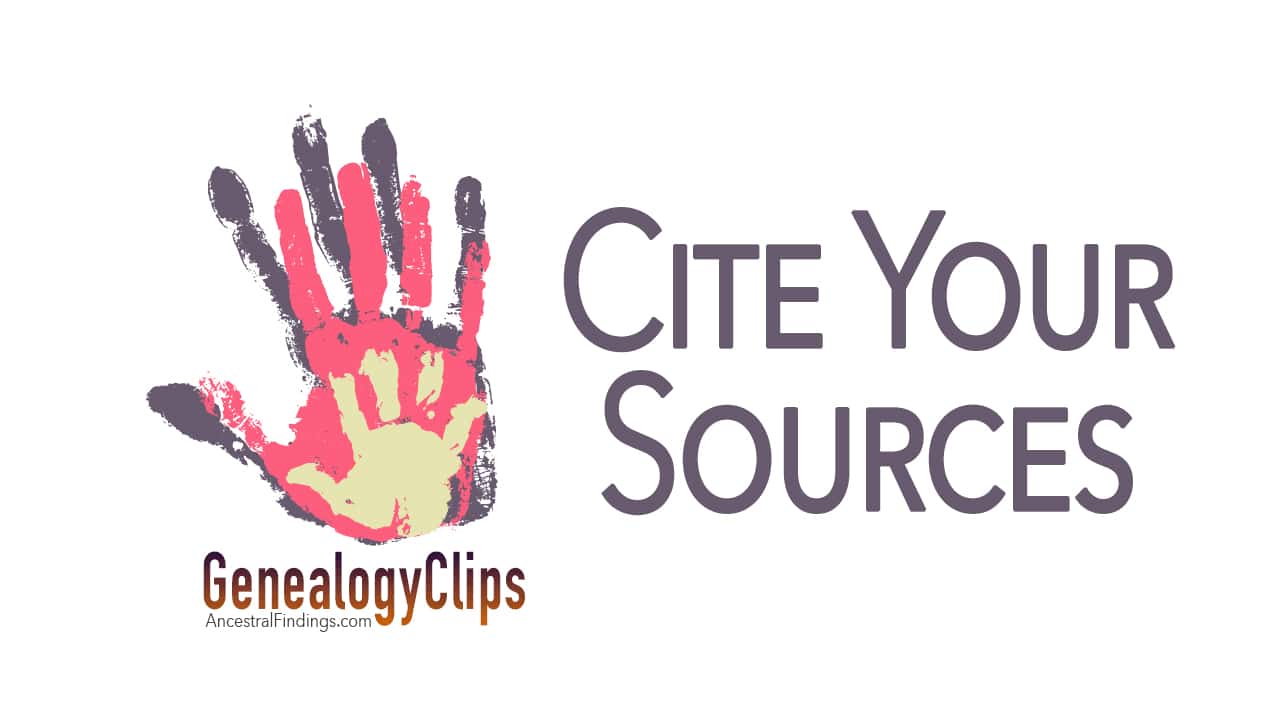 Top Five Reasons to Cite Your Sources in Your Genealogy | Ancestral ...