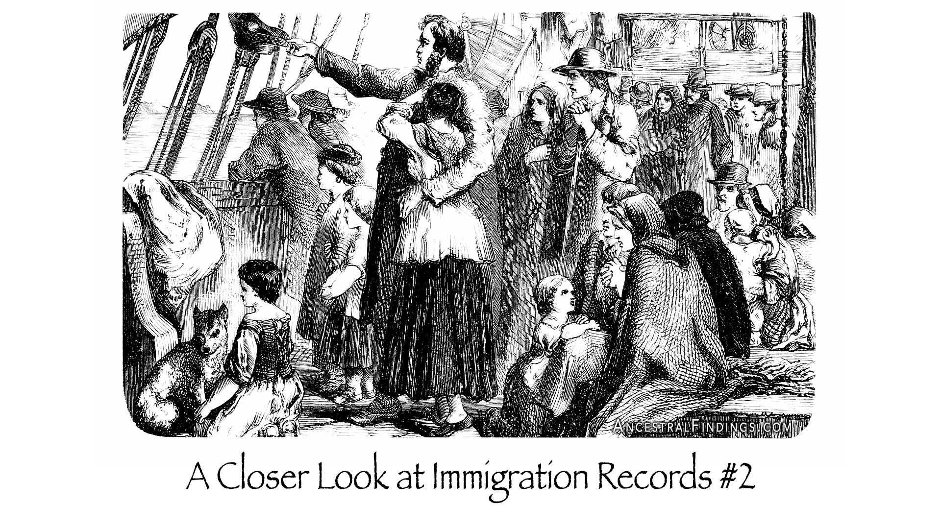 A Closer Look at Immigration Records #2 | Ancestral Findings