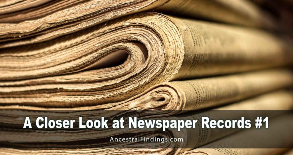 A Closer Look at Newspaper Records #4Ancestral Findings