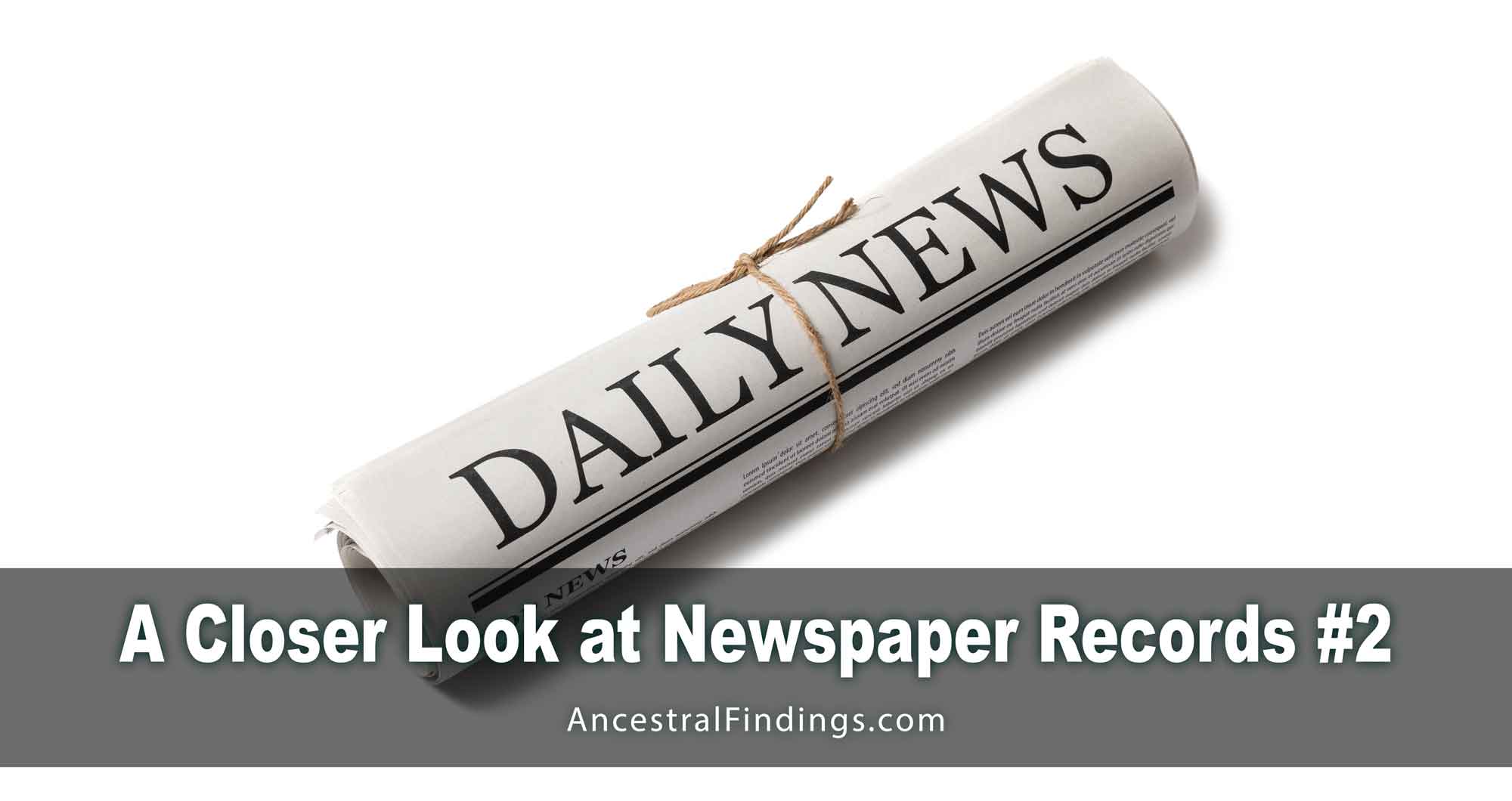 A Closer Look at Newspaper Records #2 | Ancestral Findings