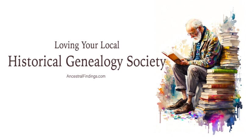Loving Your Local Historical Genealogy Society
