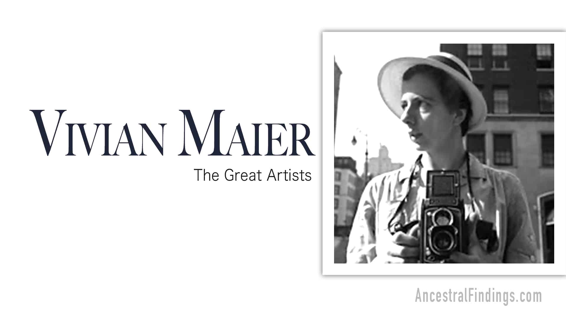 Vivian Maier: The Great Artists | Ancestral Findings