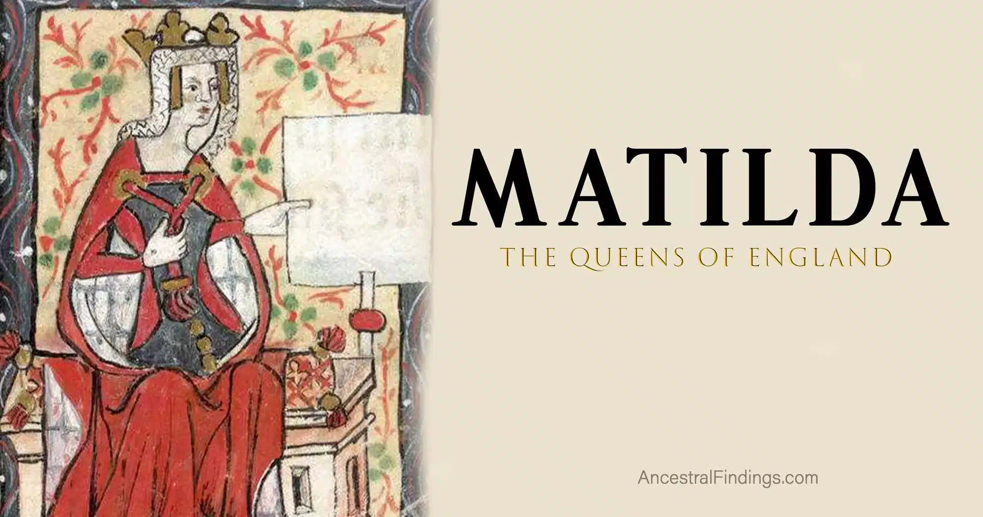 Matilda: The Queens of England | Ancestral Findings