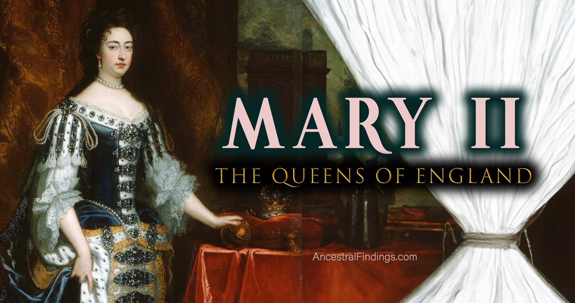 Mary II: The Queens of England | Ancestral Findings
