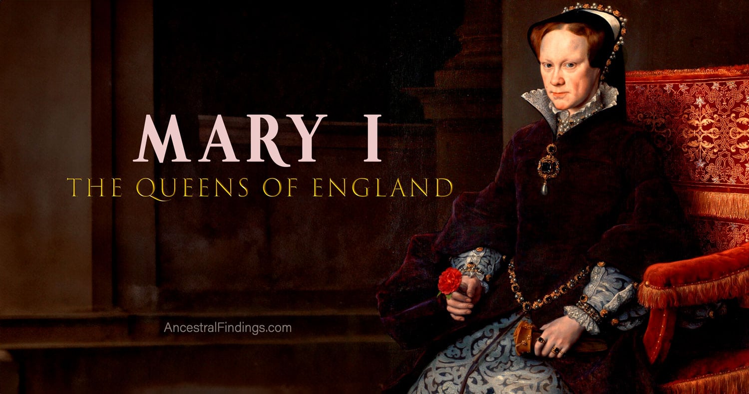 Mary I: The Queens of England | Ancestral Findings