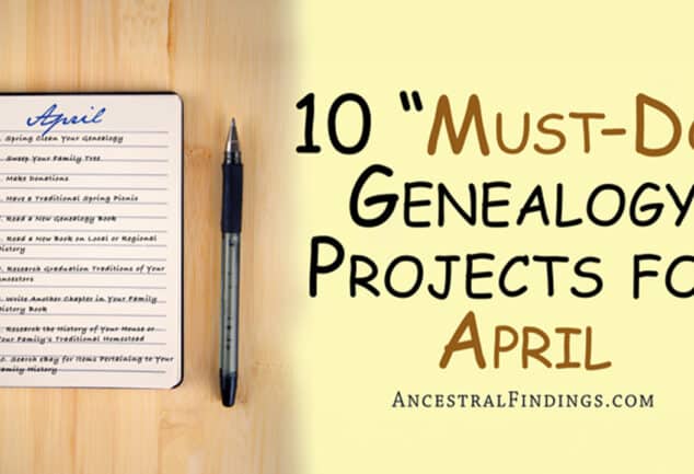 10 "Must-Do" Genealogy Projects for March | Ancestral Findings