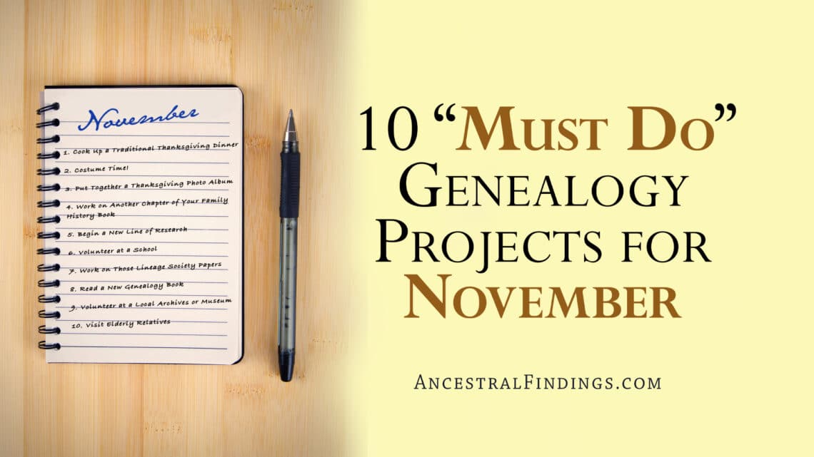 10 "Must Do" Genealogy Projects for November | Ancestral Findings