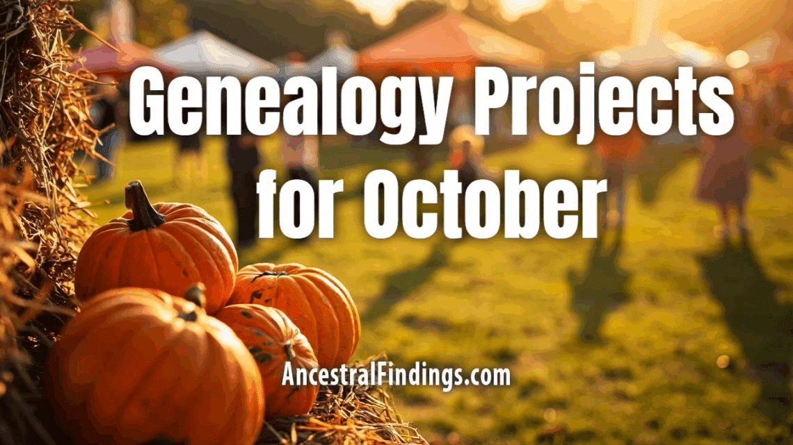 6 Must-Do Genealogy Projects for October: Family History Ideas