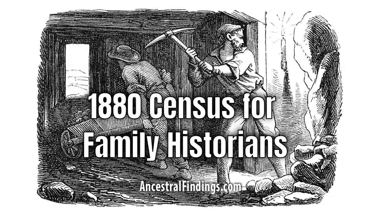 Mastering the 1880 Census for Family Historians | Ancestral Findings